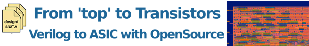 From ‘top’ to Transistors: Verilog to ASIC in one step with Open-Source – Inductive-Kickback.com